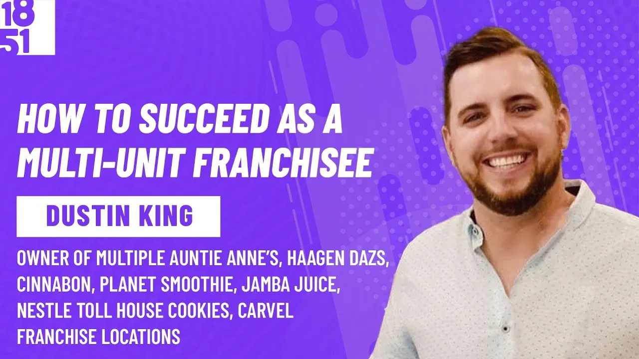 How To Succeed as a Multi-Unit Franchisee: Dustin King, Multiple Snack ...