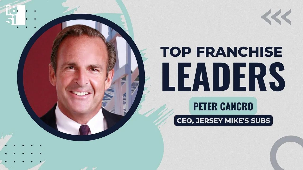 Top Franchise Leaders: Peter Cancro, CEO of Jersey Mike’s Subs
