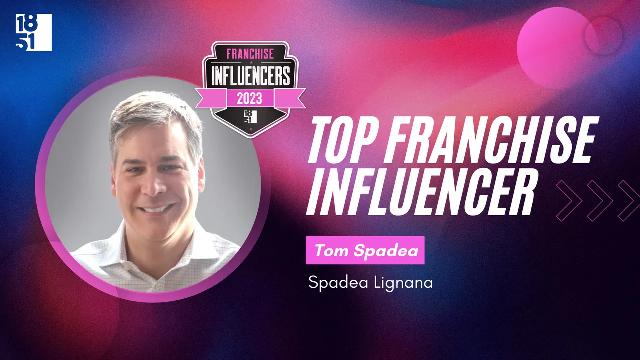 Tom Spadea | Franchise Influencers | 1851 Franchise