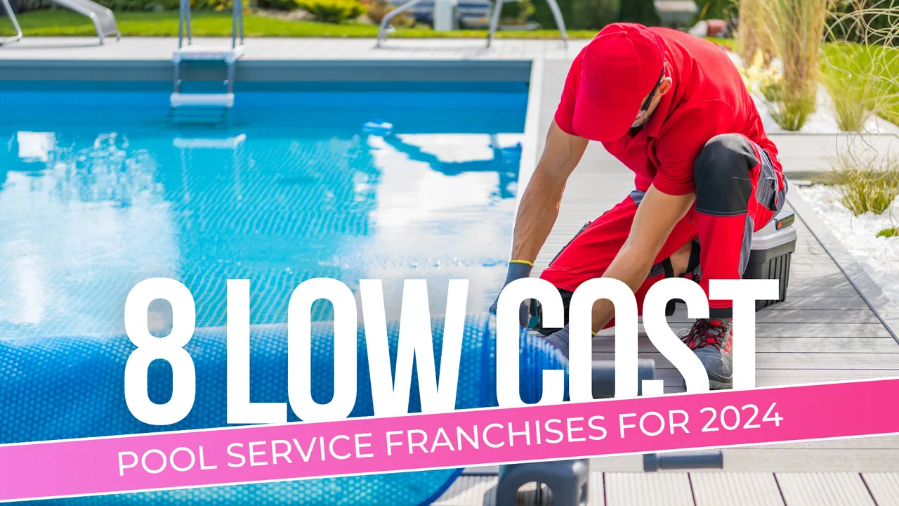 Top 8 Affordable Pool Service Franchises to Consider in 2024