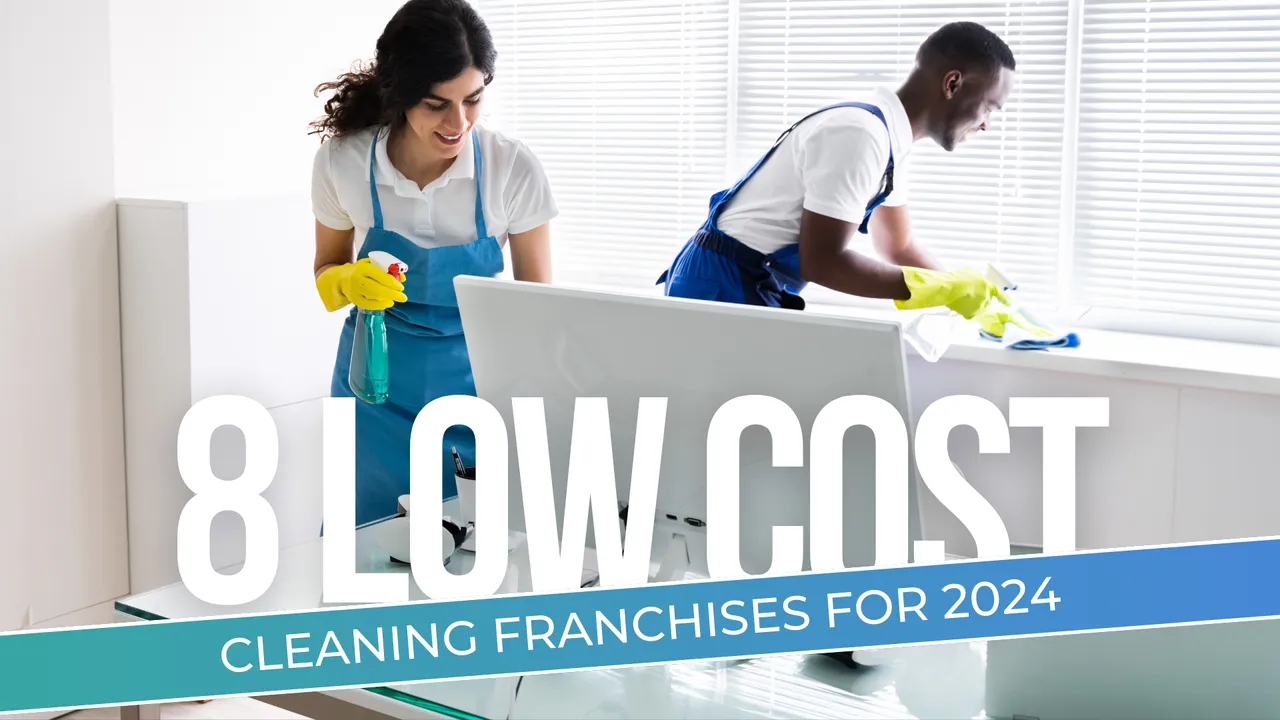 Low-Cost Cleaning Franchises: 8 Opportunities for 2024