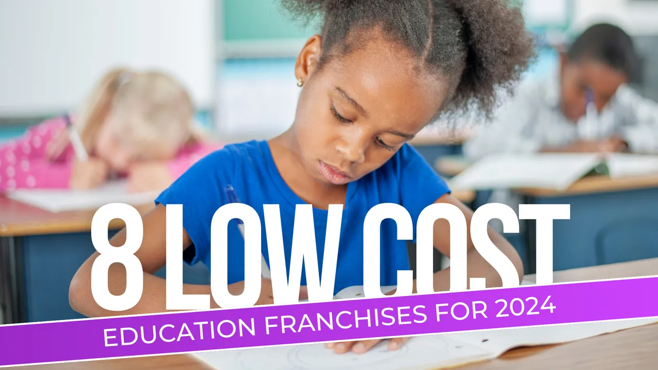 8 Low Cost Education Franchises to Consider in 2024