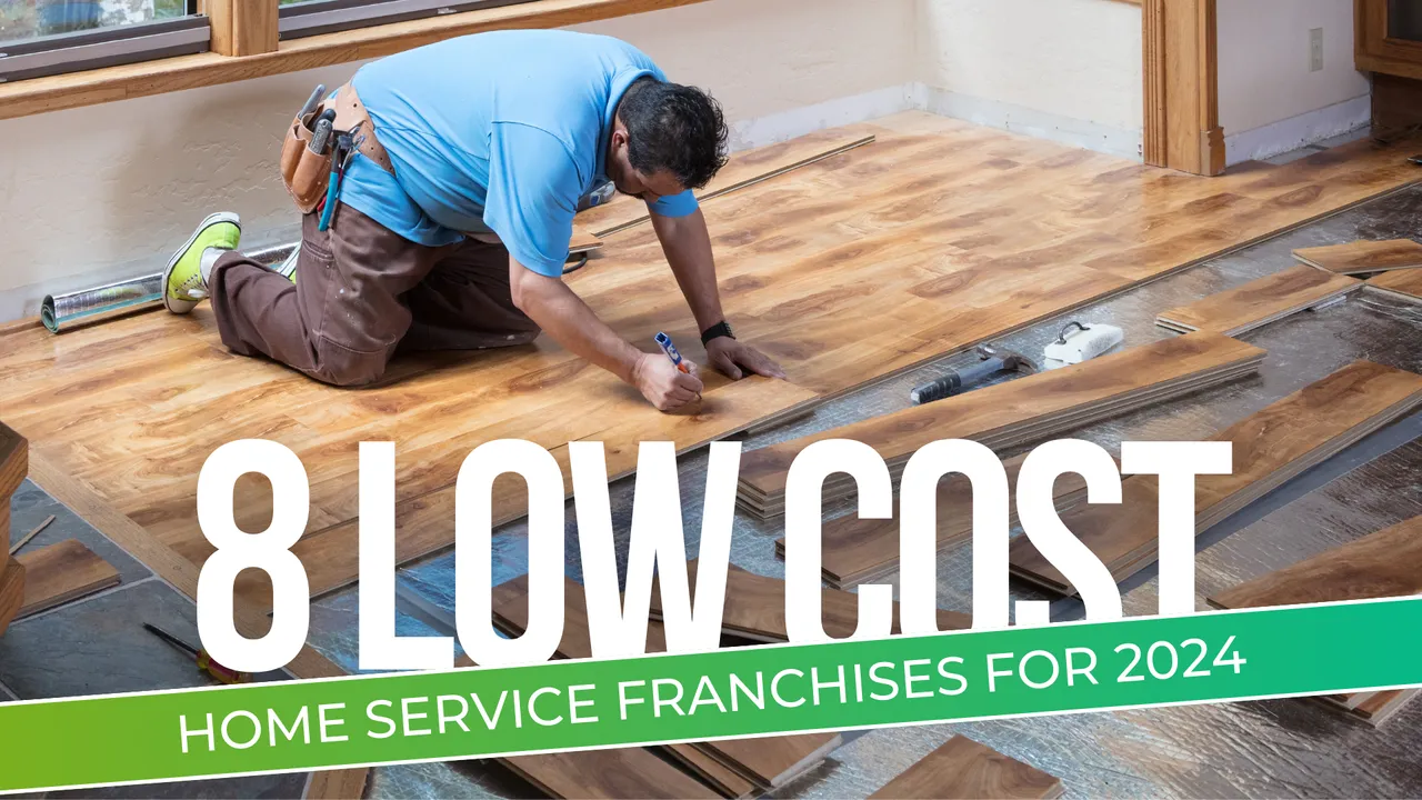 8 Low-Cost Home Service Franchises to Consider