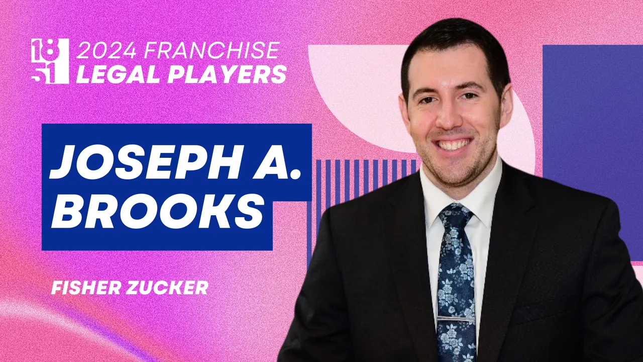 Meet Joseph A. Brooks: A Leading Franchise Attorney at Fisher Zucker