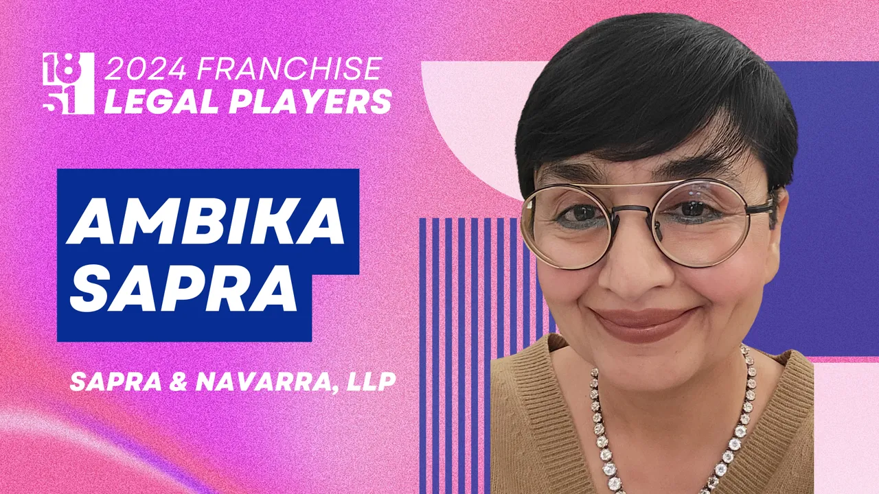 Meet Ambika Sapra: A Leading Franchise Attorney at Sapra & Navarra