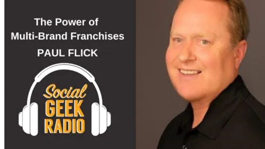 Social Geek Radio: Multi-Brand Franchise Power with Paul Flick