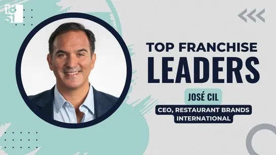 Top Franchise Leaders: José Cil, CEO of Restaurant Brands International