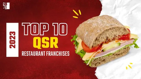 Top 10 Quick Service Restaurant Franchises for 2023